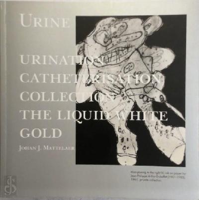 Urine. Urination, Catheterisation, Collection. The Liquid White Gold. – Uroweb